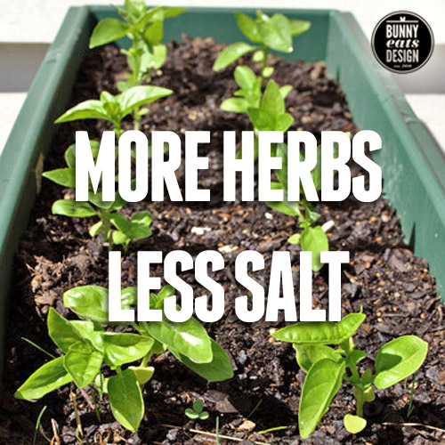 More Herbs, Less Salt Day | Bunny Eats Design