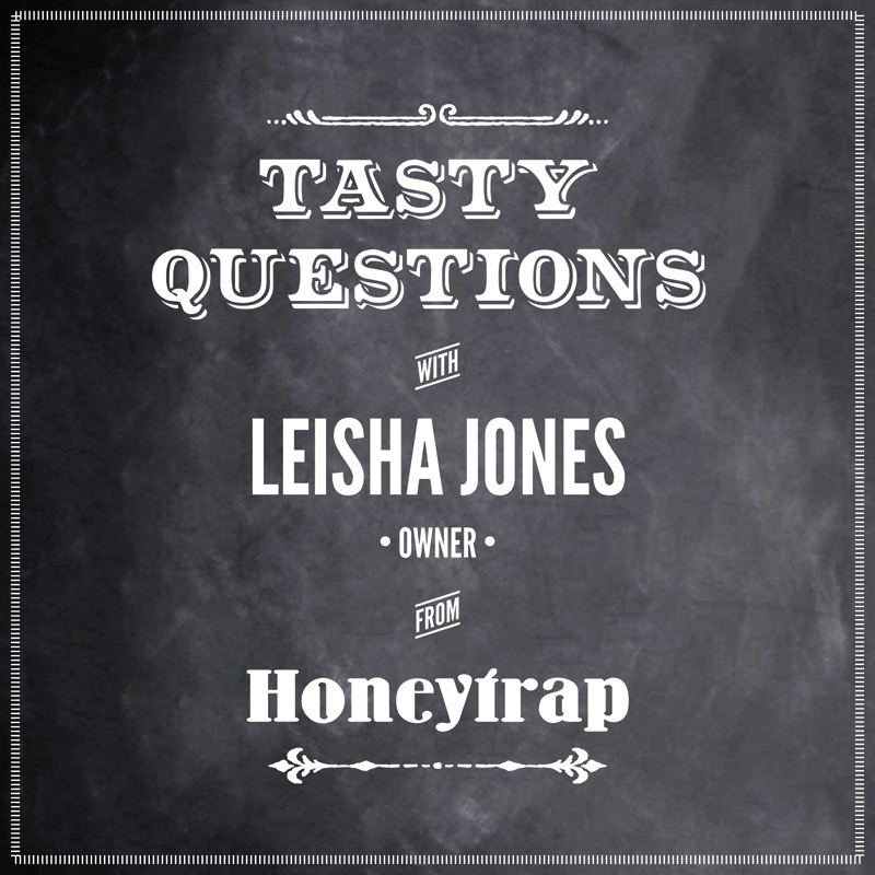 Tasty questions with Leisha Jones, Honeytrap | Bunny Eats Design