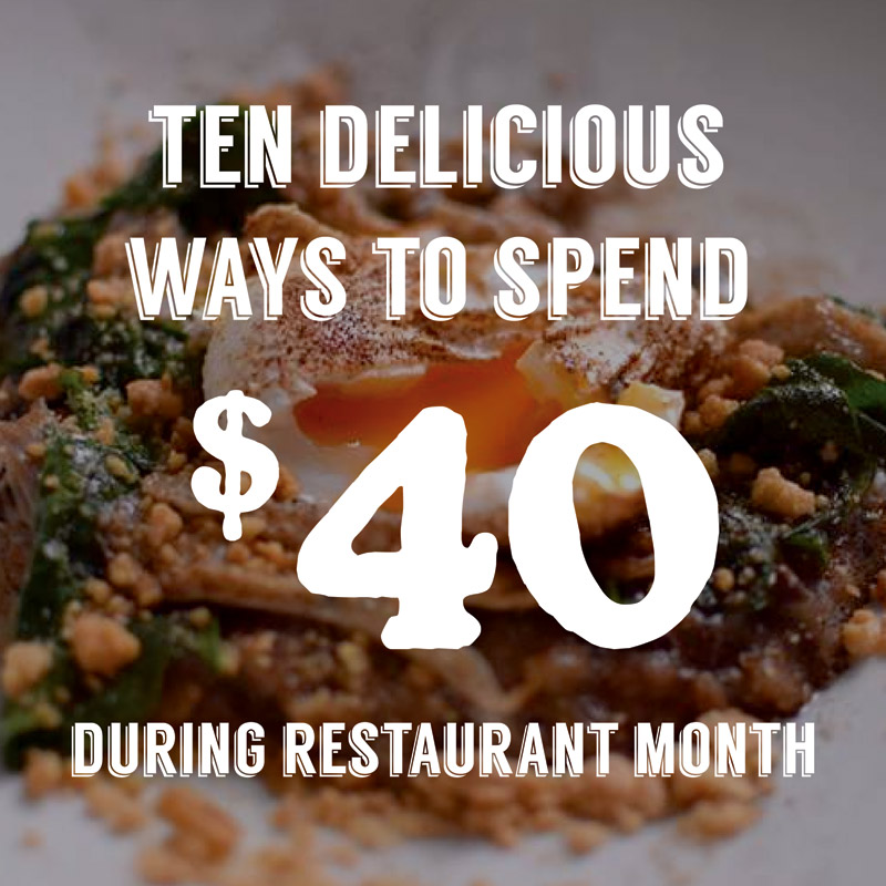 Ten delicious ways to spend $40 during Restaurant Month | Bunny Eats Design